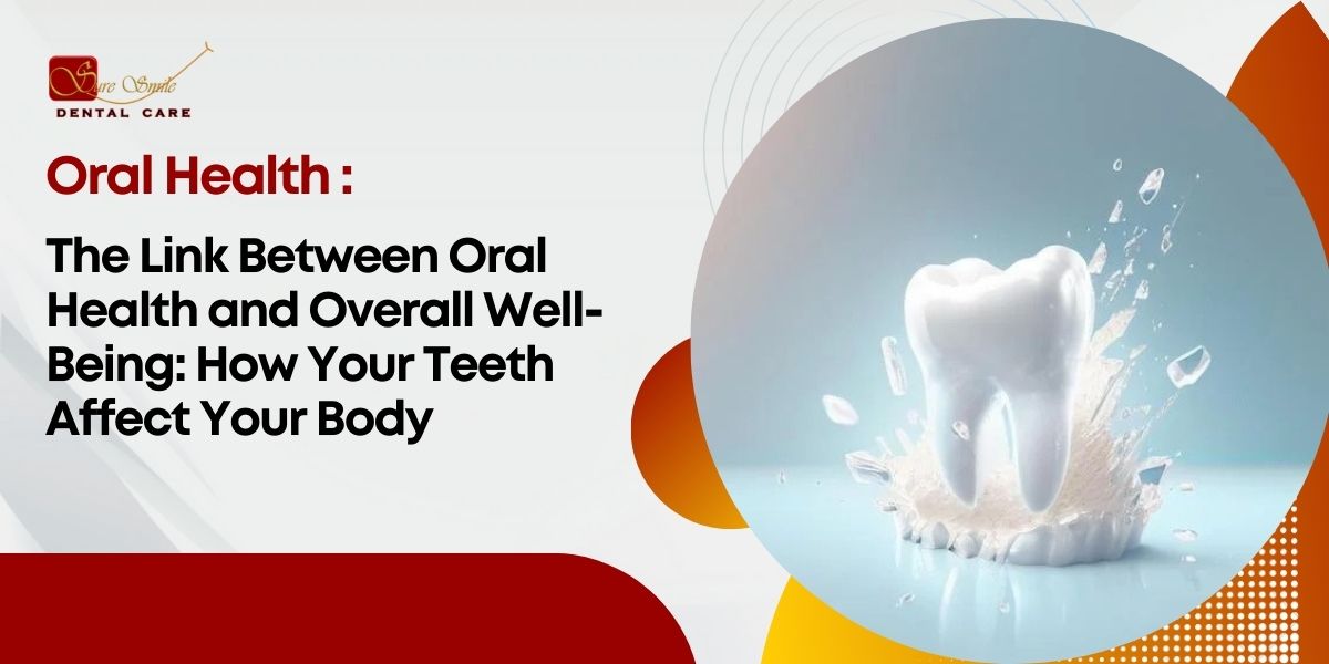 The Link Between Oral Health and Overall Well-Being: How Your Teeth ...
